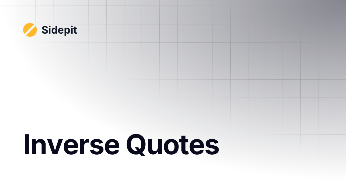 Inverse Quotes | Sidepit